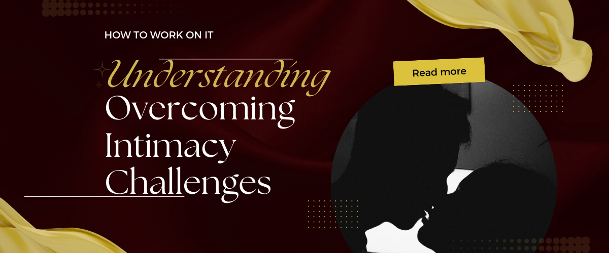 Understanding And Overcoming Intimacy Challenges - Find Health Tips